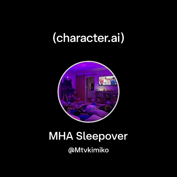 Chat with MHA Sleepover | character.ai | Personalized AI for every moment of your day