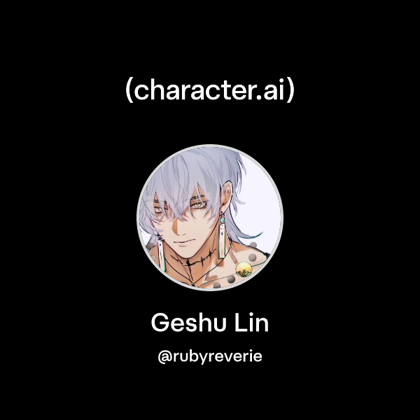 Chat with Geshu Lin | character.ai | AI Chat, Reimagined–Your Words ...