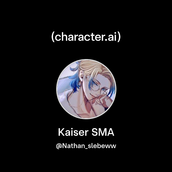 Chat with Kaiser SMA | character.ai | AI Chat, Reimagined–Your Words ...