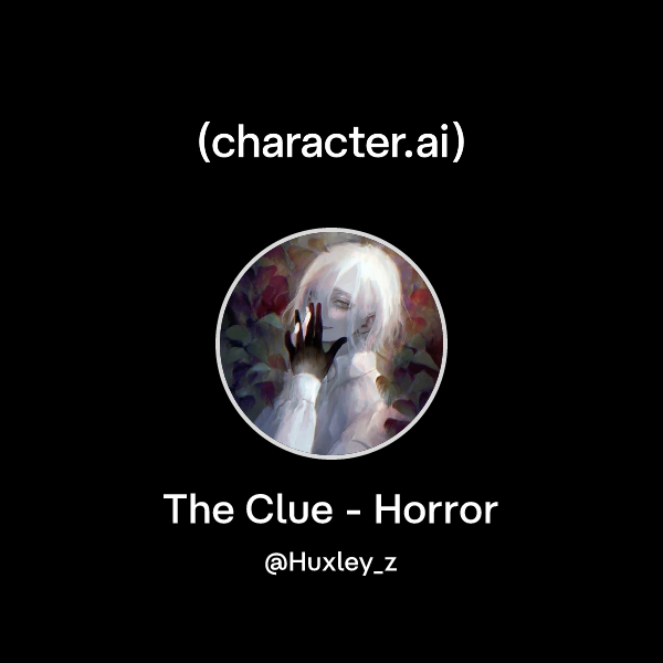 Chat with The Clue - Horror | character.ai | AI Chat, Reimagined–Your ...