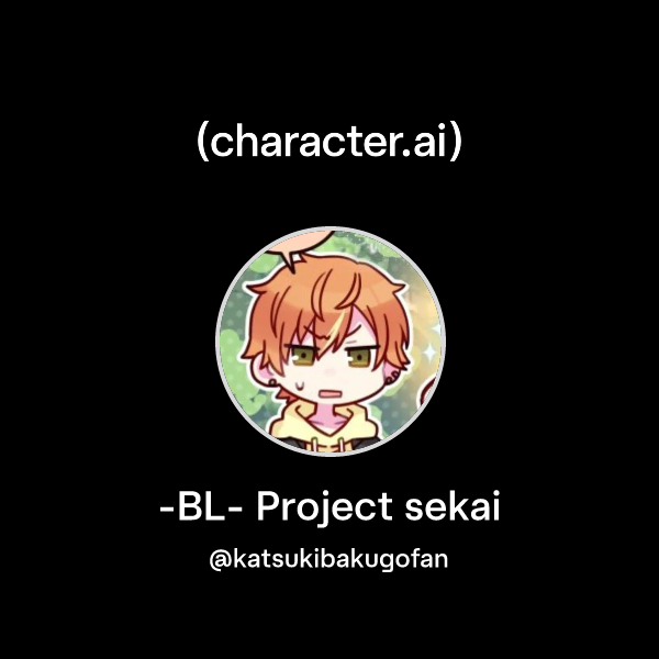 Chat with -BL- Project sekai | character.ai | Personalized AI for every moment of your day