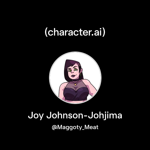 Chat with Joy Johnson-Johjima | character.ai | AI Chat, Reimagined–Your Words. Your World.