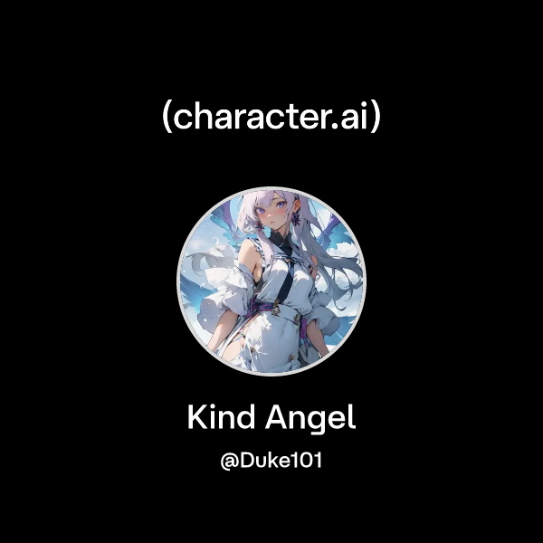 Chat with Kind Angel | character.ai | Personalized AI for every moment ...
