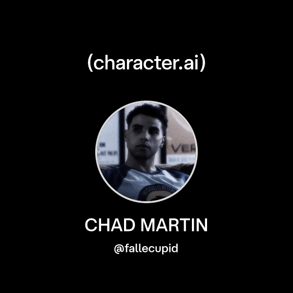 Chat with CHAD MARTIN | character.ai | AI Chat, Reimagined–Your Words. Your World.