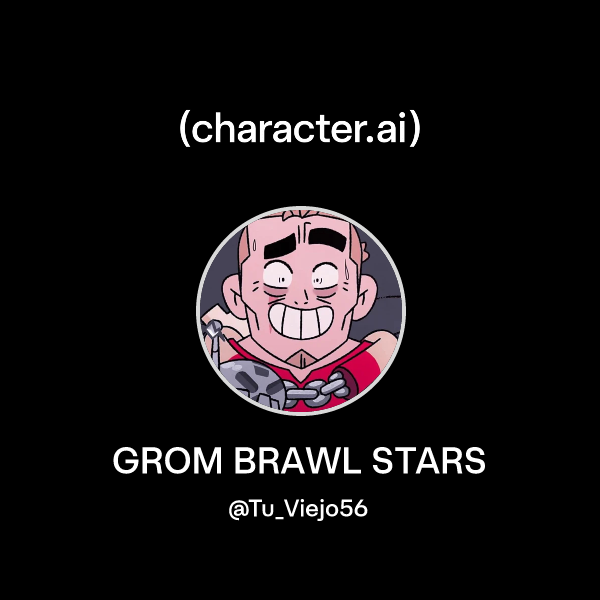 Chat with GROM BRAWL STARS | character.ai | AI Chat, Reimagined–Your Words. Your World.