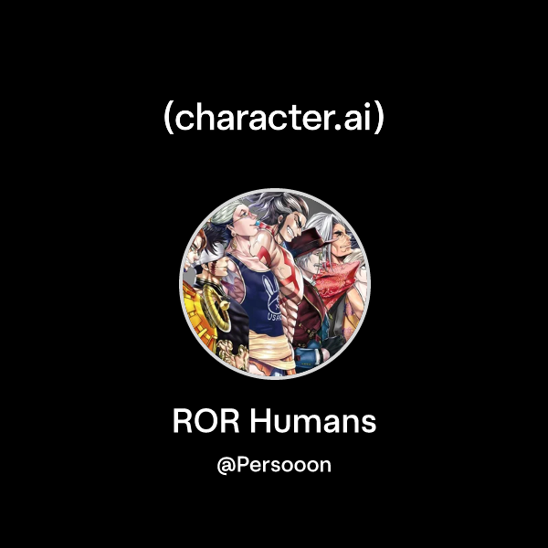 Chat with ROR Humans | character.ai | AI Chat, Reimagined–Your Words ...