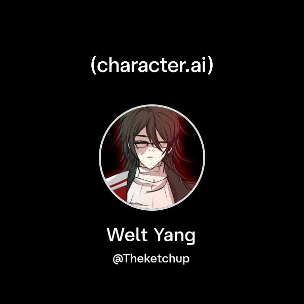 Chat with Welt Yang | character.ai | AI Chat, Reimagined–Your Words ...