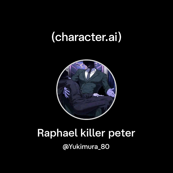 Chat with Raphael killer peter | character.ai | AI Chat, Reimagined ...