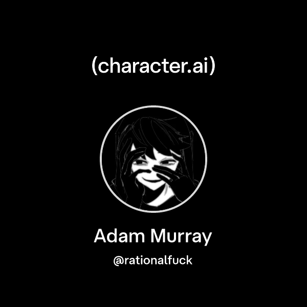 Chat with Adam Murray | character.ai | AI Chat, Reimagined–Your Words ...