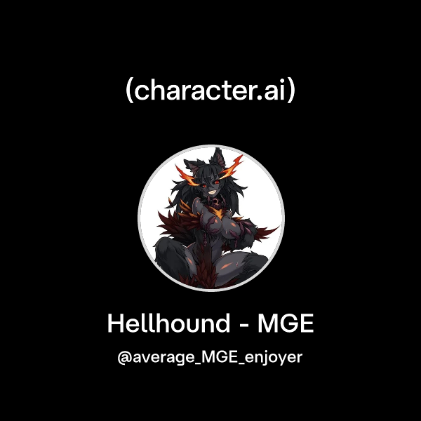 Chat with Hellhound - MGE | character.ai | AI Chat, Reimagined–Your Words. Your World.