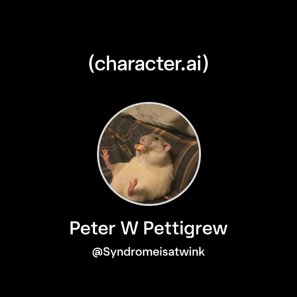 Chat with Peter W Pettigrew | character.ai | AI Chat, Reimagined–Your Words. Your World.