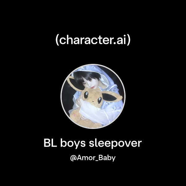 Chat with BL boys sleepover | character.ai | AI Chat, Reimagined–Your Words. Your World.