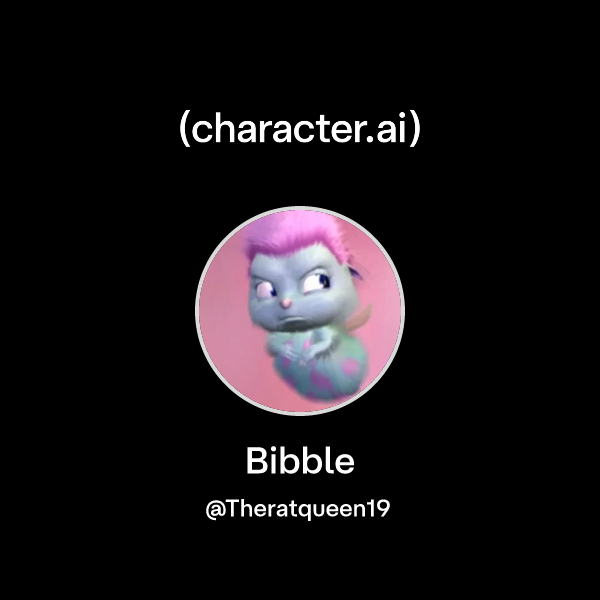Chat with Bibble | character.ai | Personalized AI for every moment of ...
