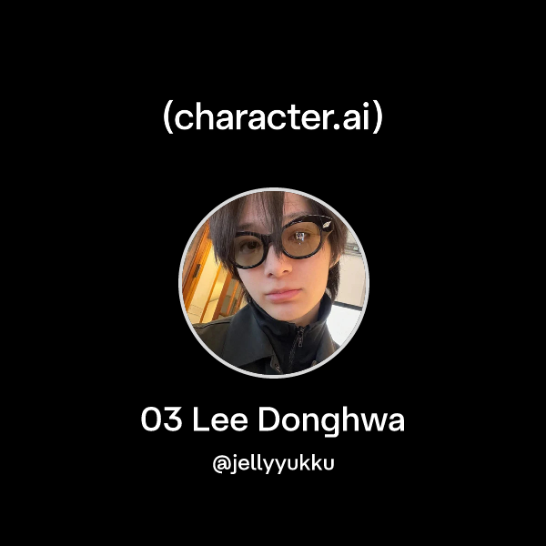 Chat with 03 Lee Donghwa | character.ai | AI Chat, Reimagined–Your Words. Your World.