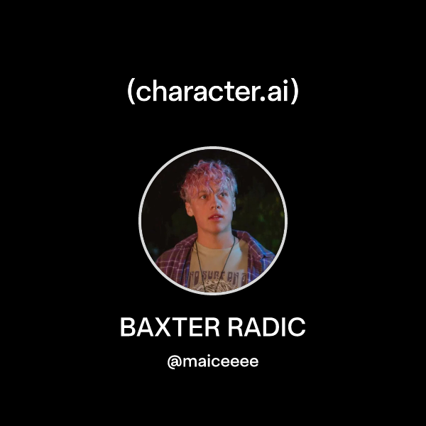 Chat with BAXTER RADIC | character.ai | AI Chat, Reimagined–Your Words ...