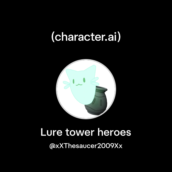 Chat with Lure tower heroes | character.ai | AI Chat, Reimagined–Your ...