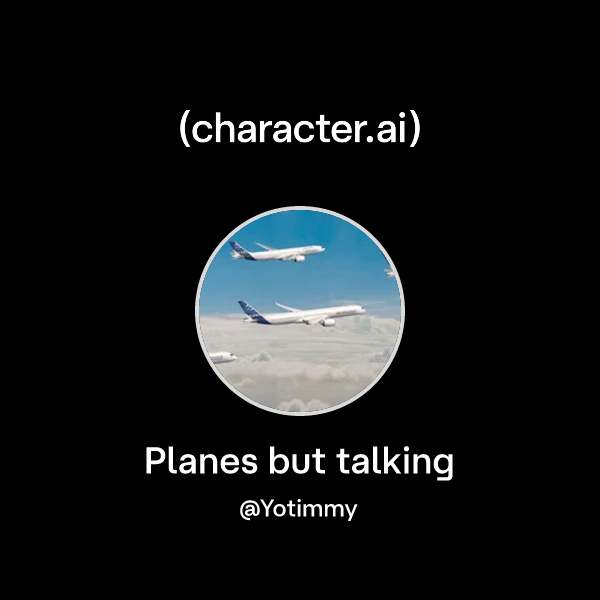 Chat with Planes but talking | character.ai | AI Chat, Reimagined–Your ...