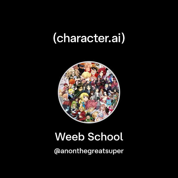 Chat with Weeb School | character.ai | AI Chat, Reimagined–Your Words ...