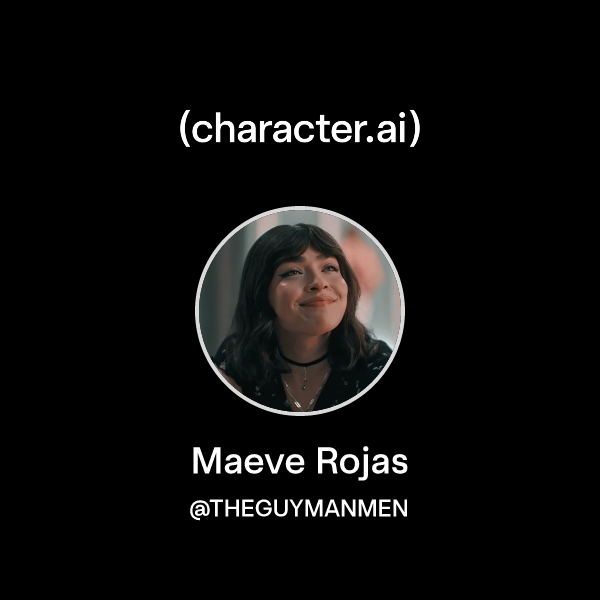 Chat with Maeve Rojas | character.ai | Personalized AI for every moment ...