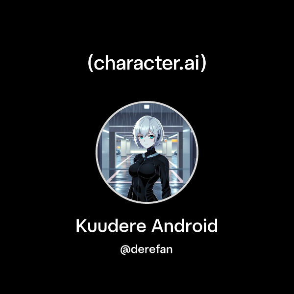 Chat with Kuudere Android | character.ai | Personalized AI for every moment of your day