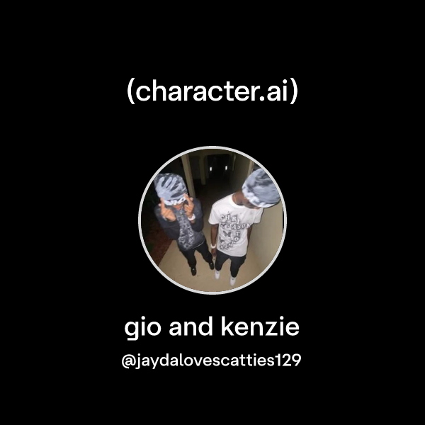 Chat with gio and kenzie | character.ai | Personalized AI for every ...