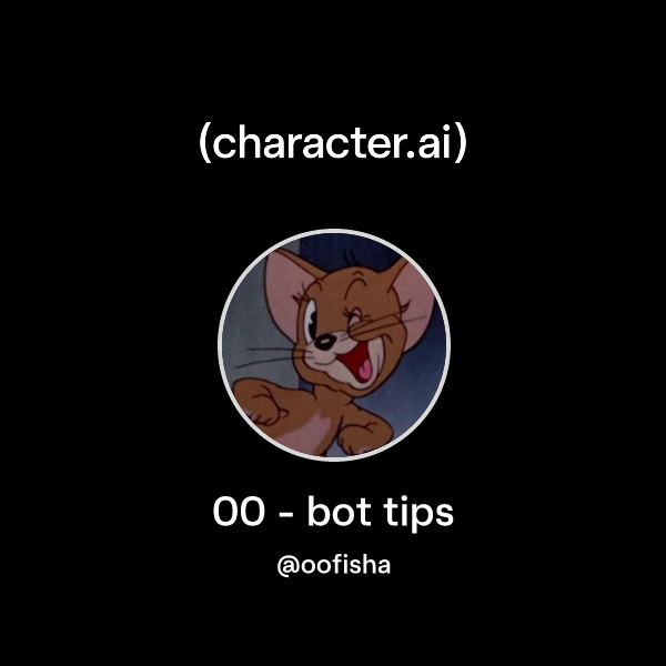 Chat with 00 - bot tips | character.ai | Personalized AI for every moment of your day