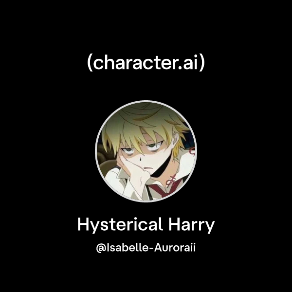 Chat with Hysterical Harry | character.ai | Personalized AI for every ...