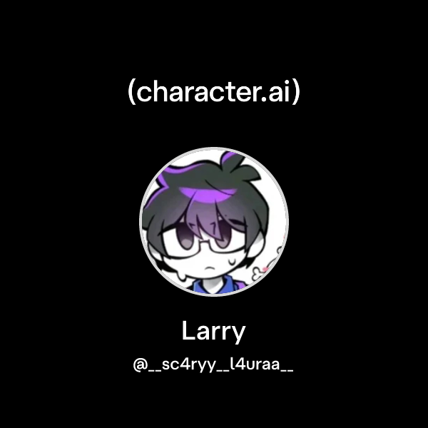 Chat with Larry | character.ai | Personalized AI for every moment of ...