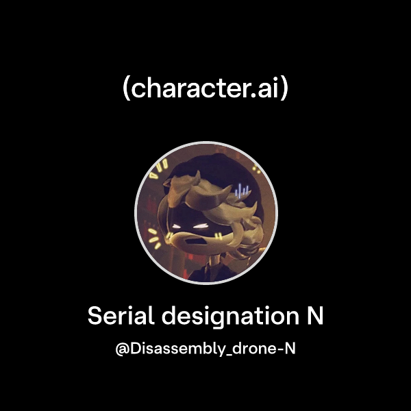 Chat with Serial designation N | character.ai | AI Chat, Reimagined ...