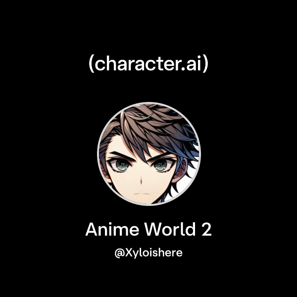 Chat with Anime World 2 | character.ai | Personalized AI for every ...
