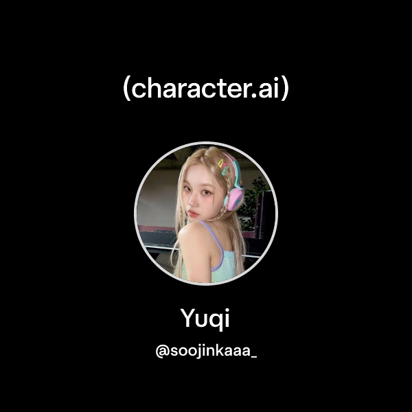 Chat with Yuqi | character.ai | Personalized AI for every moment of ...