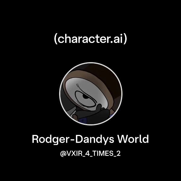 Chat with Rodger-Dandys World | character.ai | AI Chat, Reimagined–Your ...