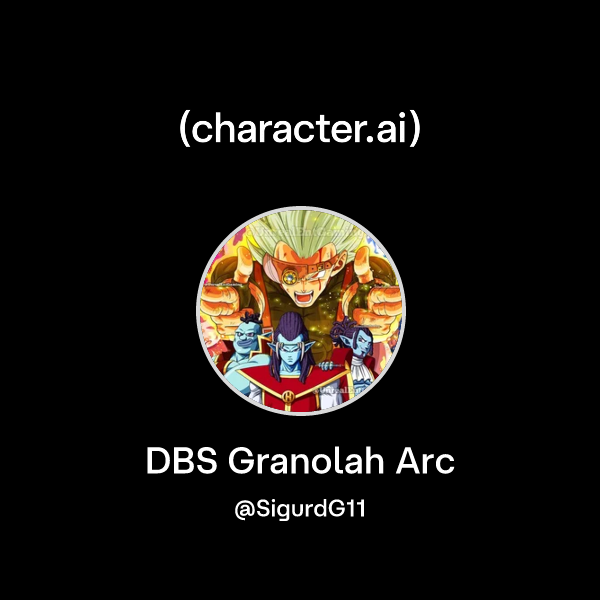 Chat with DBS Granolah Arc | character.ai | AI Chat, Reimagined–Your Words. Your World.