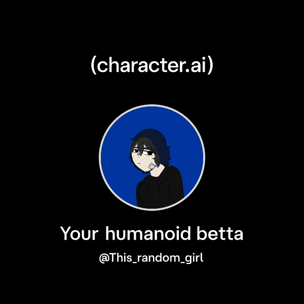 Chat with Your humanoid betta | character.ai | AI Chat, Reimagined–Your ...