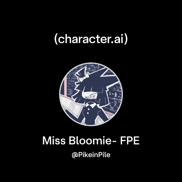 Chat with Miss Bloomie- FPE | character.ai | AI Chat, Reimagined–Your ...