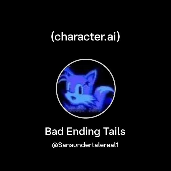 Chat with Bad Ending Tails | character.ai | Personalized AI for every ...