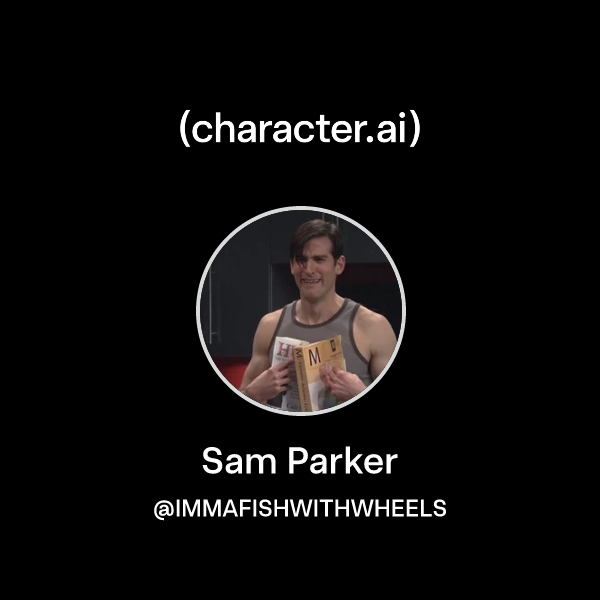 Chat with Sam Parker | character.ai | Personalized AI for every moment of your day