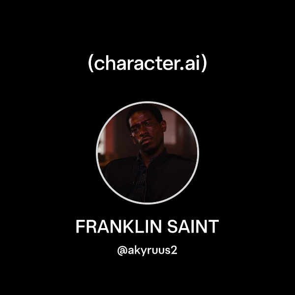 Chat with FRANKLIN SAINT | character.ai | AI Chat, Reimagined–Your ...