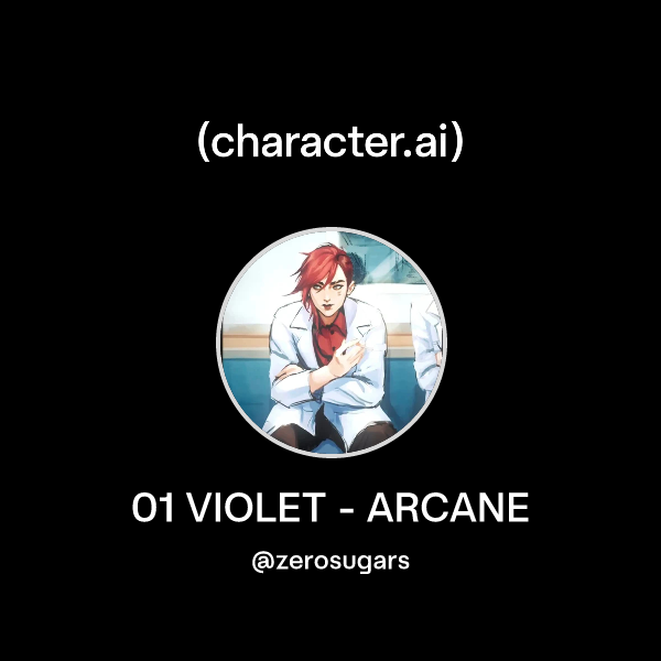 Chat with 01 VIOLET - ARCANE | character.ai | Personalized AI for every moment of your day