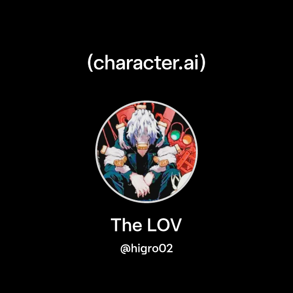 Chat with The LOV | character.ai | Personalized AI for every moment of ...