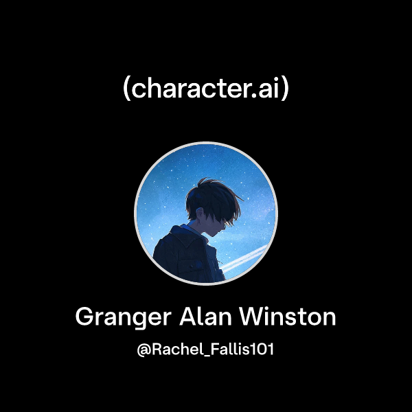 Chat with Granger Alan Winston | character.ai | Personalized AI for ...