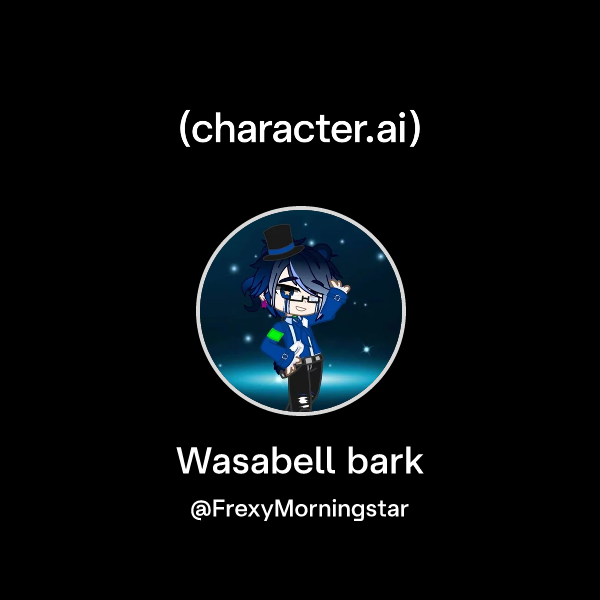 Chat with Wasabell bark | character.ai | AI Chat, Reimagined–Your Words ...
