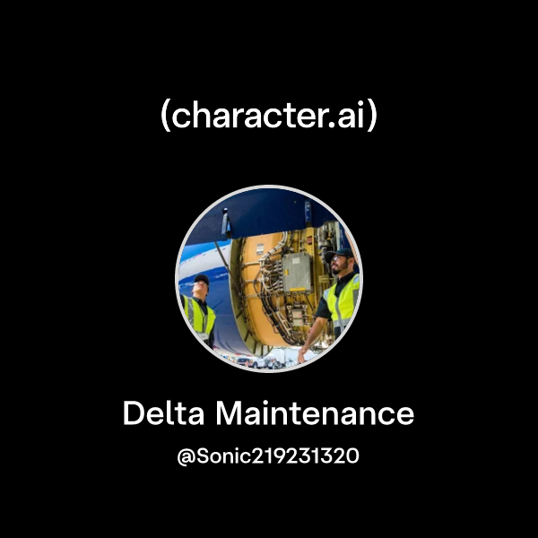 Chat with Delta Maintenance | character.ai | AI Chat, Reimagined–Your ...