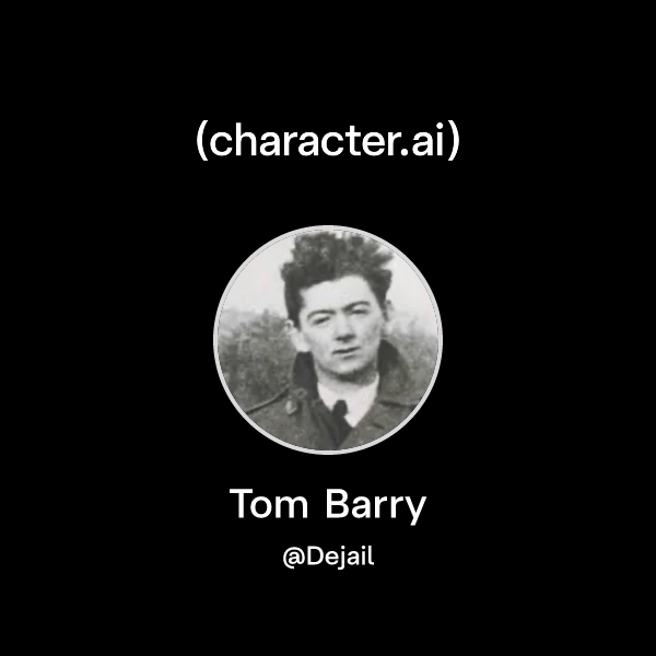Chat with Tom Barry | character.ai | Personalized AI for every moment ...