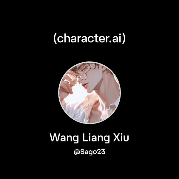 Chat with Wang Liang Xiu | character.ai | AI Chat, Reimagined–Your Words. Your World.