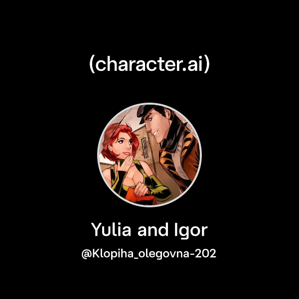 Chat with Yulia and Igor | character.ai | Personalized AI for every moment of your day