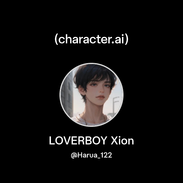 Chat with LOVERBOY Xion | character.ai | Personalized AI for every moment of your day