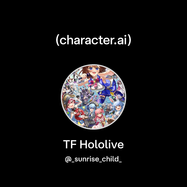 Chat with TF Hololive | character.ai | AI Chat, Reimagined–Your Words ...