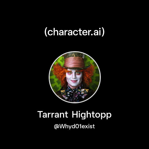 Chat with Tarrant Hightopp | character.ai | Personalized AI for every ...