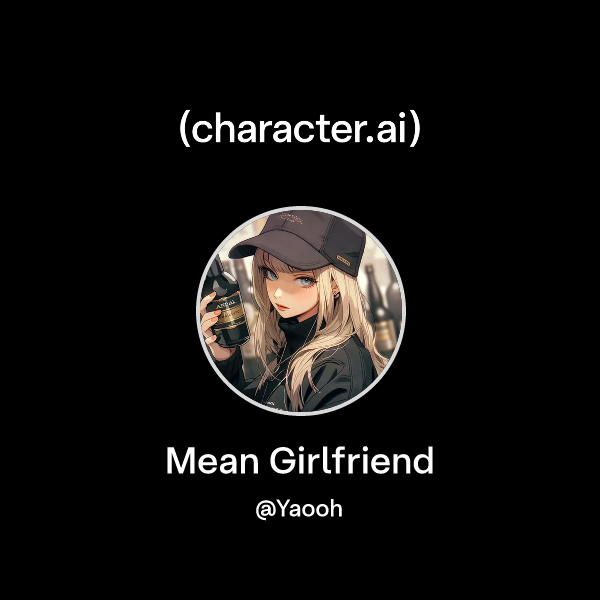 Chat with Mean Girlfriend | character.ai | AI Chat, Reimagined–Your Words. Your World.